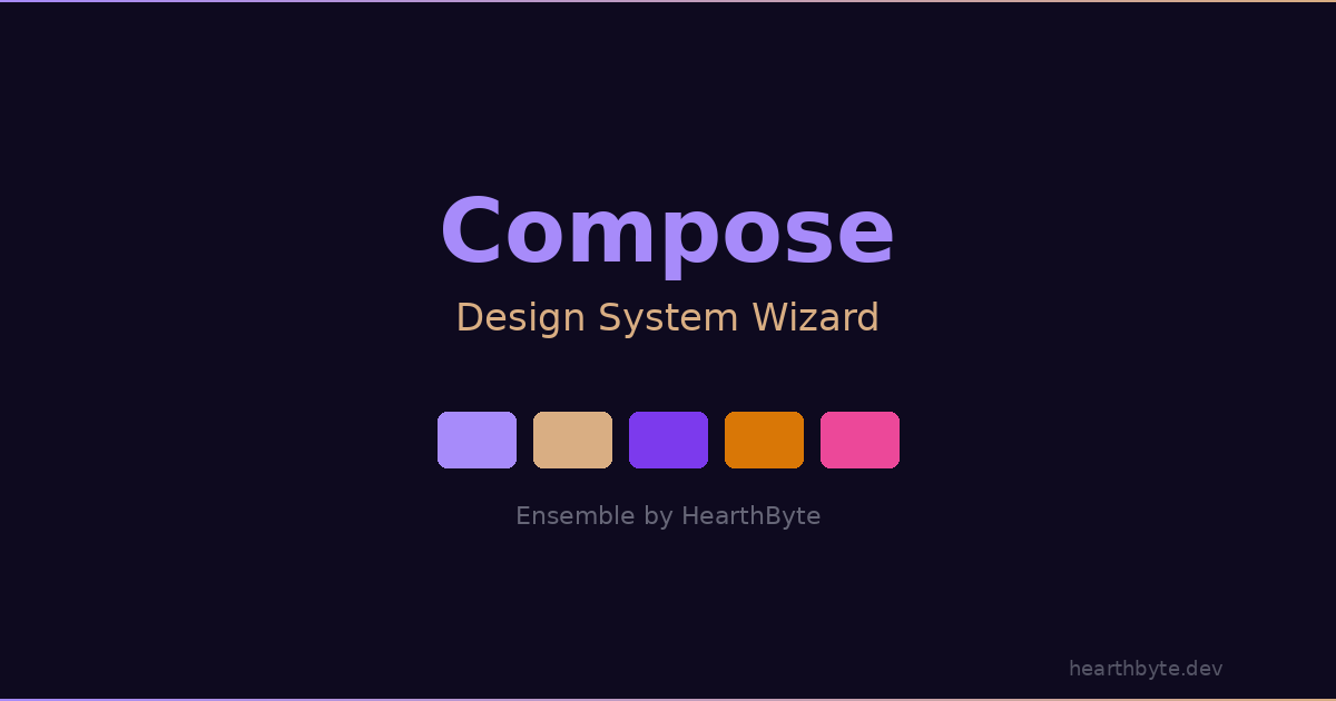 Compose - Design System Builder | HearthByte Ensemble